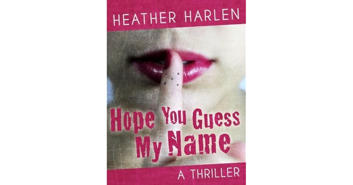 Book giveaway for Hope You Guess My Name by Heather Harlen Dec 02-Jan ...