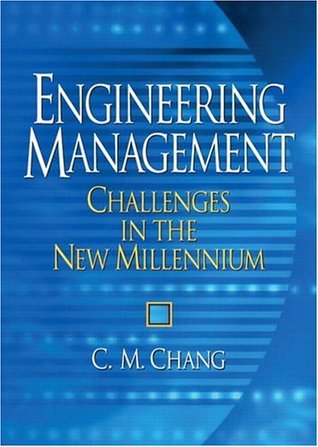 Engineering Management: Challenges in the New Millennium by C.M. Chang