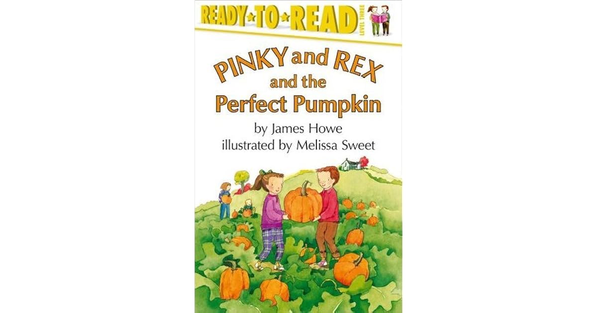 Pinky and Rex and the Perfect Pumpkin by James Howe