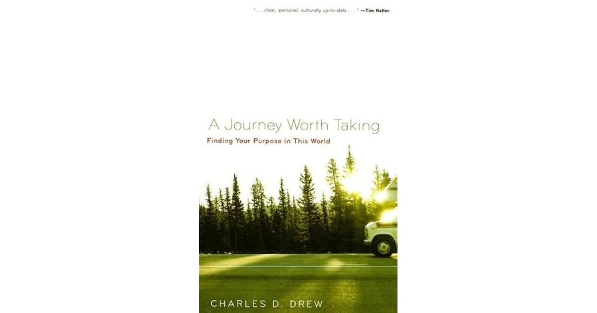 A Journey Worth Taking: Finding Your Purpose in This World by Charles D ...