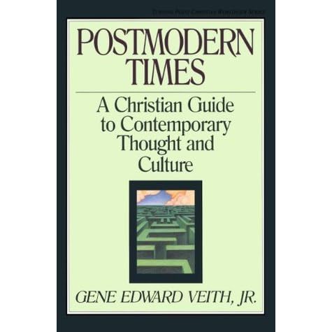 Postmodern Times: A Christian Guide to Contemporary Thought and Culture ...