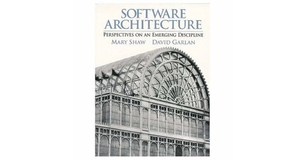 Software Architecture: Perspectives on an Emerging Discipline by Mary Shaw