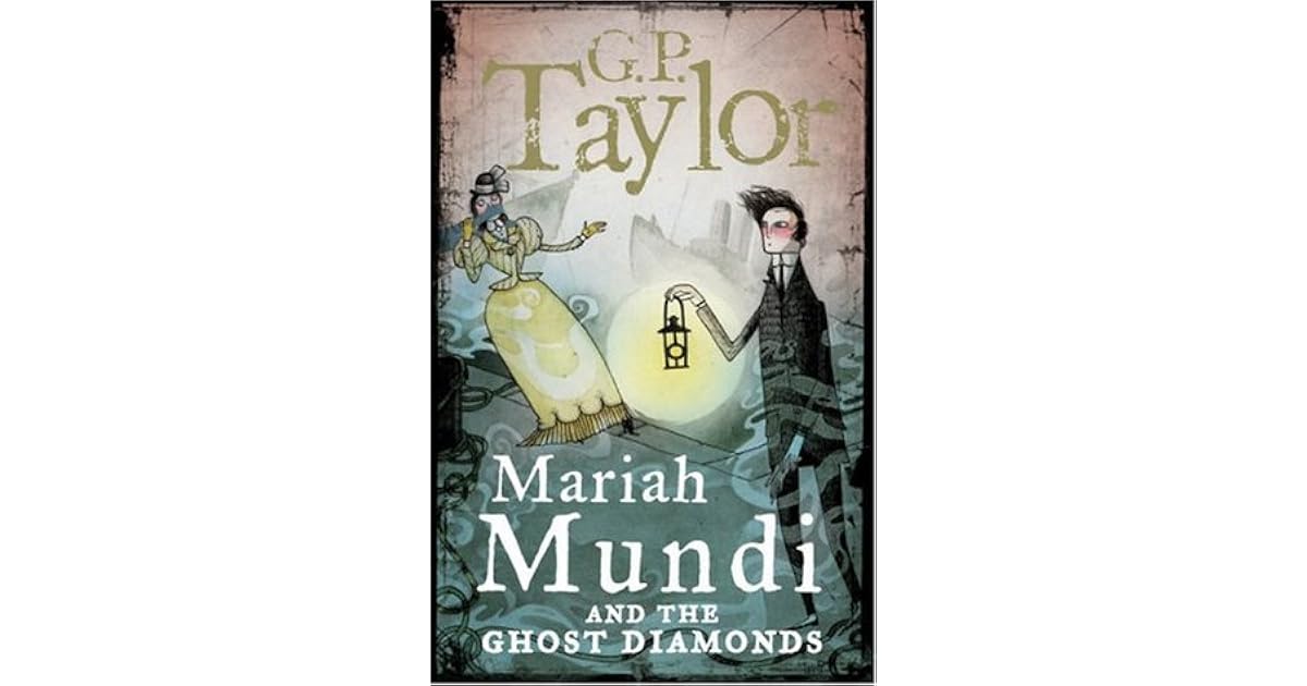 Mariah Mundi and the Ghost Diamonds by G.P. Taylor