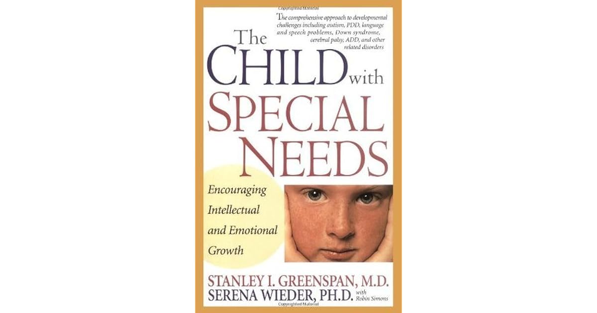 The Child With Special Needs: Encouraging Intellectual and Emotional ...