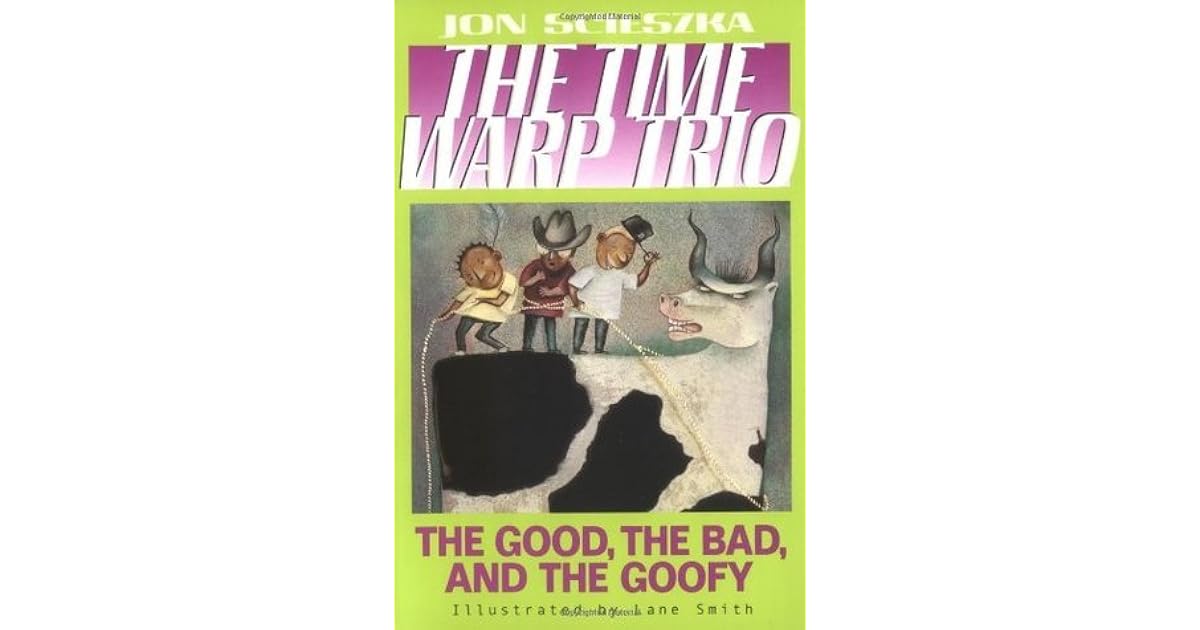 The Good, the Bad, and the Goofy by Jon Scieszka