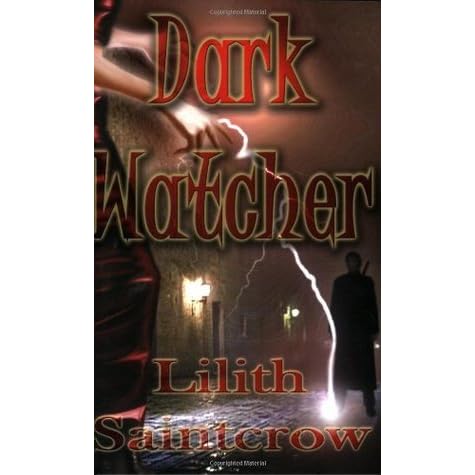 Dark Watcher (The Watchers, #1) by Lilith Saintcrow — Reviews, Discussion, Bookclubs, Lists