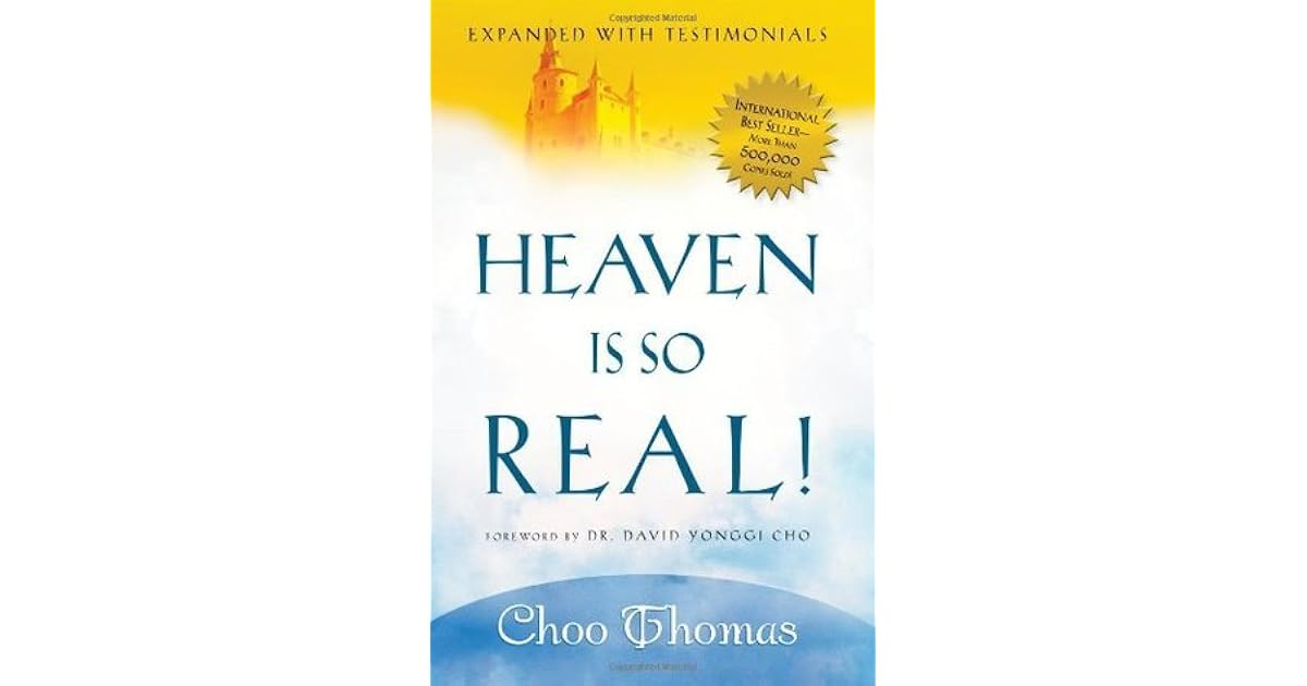 Heaven Is So Real!: Expanded with Testimonials by Choo Thomas