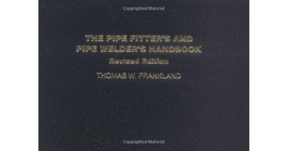 The Pipe Fitter's and Pipe Welder's Handbook, Revised Edition by Thomas ...