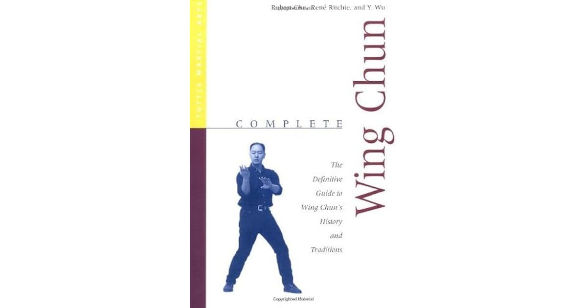 Complete Wing Chun: The Definitive Guide to Wing Chun's History and ...