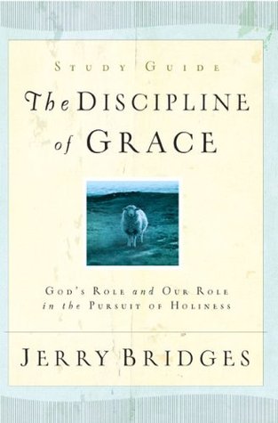 The Discipline of Grace: Study Guide by Jerry Bridges