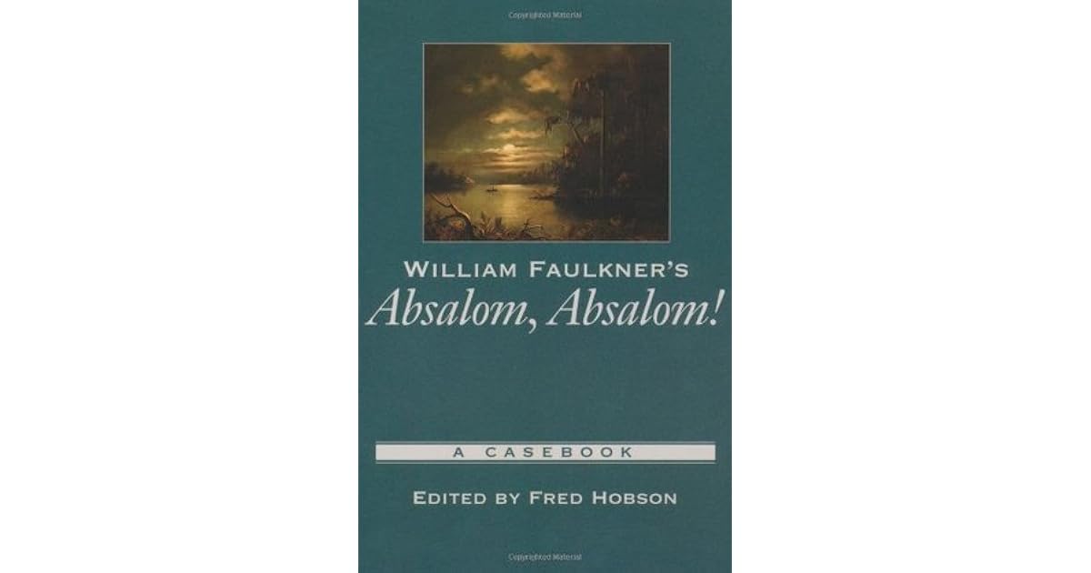 William Faulkner's Absalom, Absalom!: A Casebook by Fred Hobson