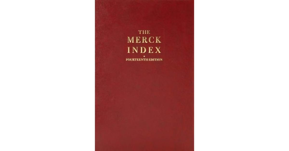 The Merck Index: An Encyclopedia of Chemicals, Drugs, and Biologicals ...