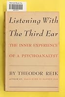 Listening with the Third Ear by Theodor Reik