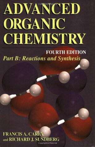 Advanced Organic Chemistry: Part B: Reaction and Synthesis by Francis A ...