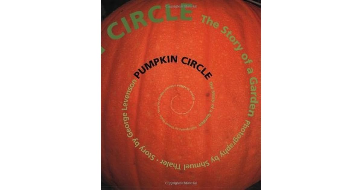 Pumpkin Circle: The Story of a Garden by George Levenson