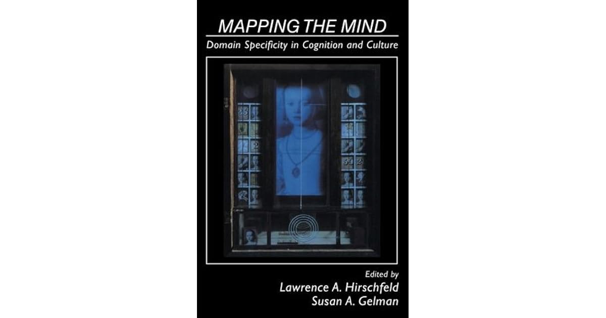 Mapping the Mind: Domain Specificity in Cognition and Culture by Susan ...