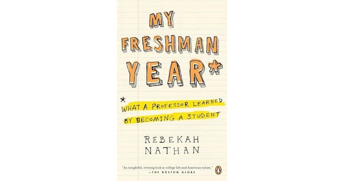 My Freshman Year: What a Professor Learned by Becoming a Student by ...