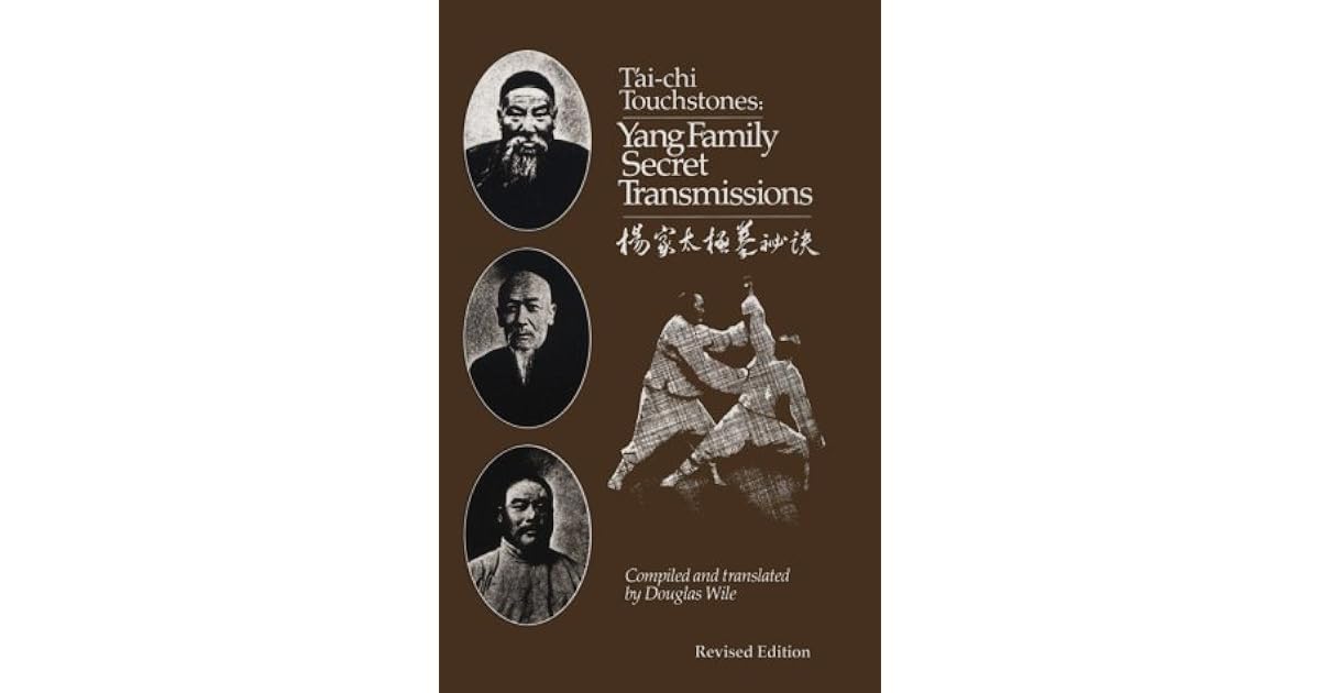 T'ai Chi Touchstones: Yang Family Secret Transmissions by Douglas Wile