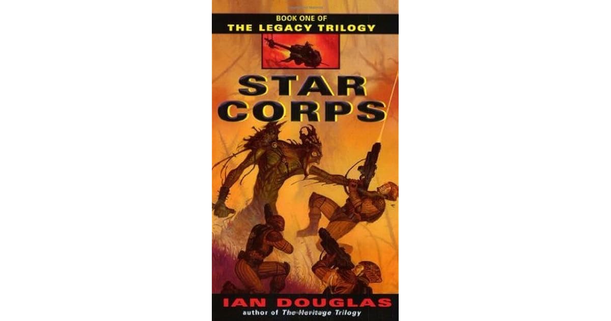 Star Corps (The Legacy Trilogy, #1) by Ian Douglas