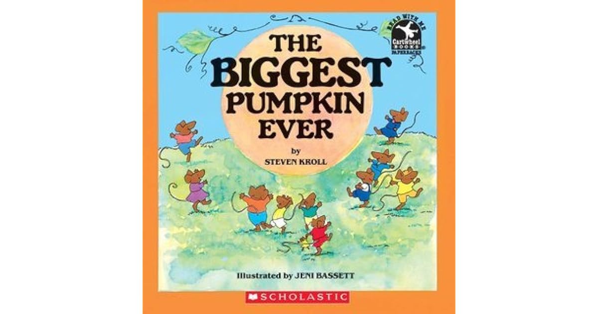 The Biggest Pumpkin Ever by Steven Kroll