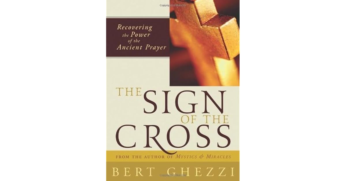 The Sign of the Cross: Recovering the Power of the Ancient Prayer by ...
