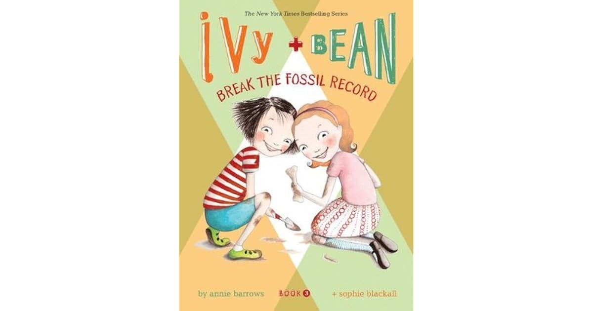 Ivy and Bean Break the Fossil Record by Annie Barrows