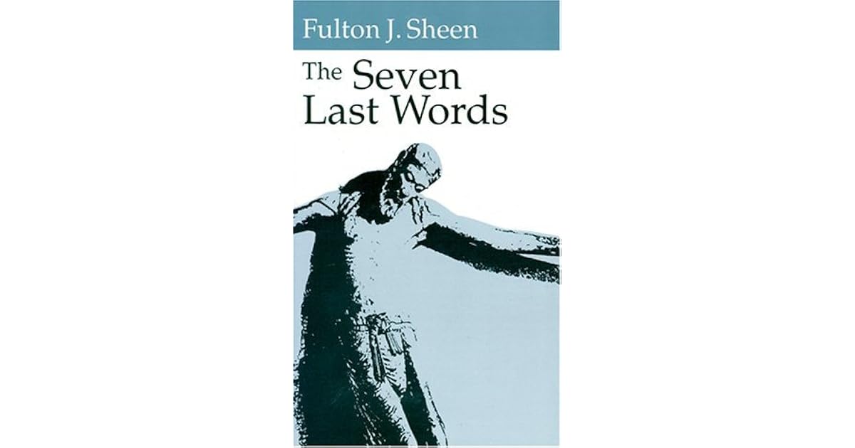 The Seven Last Words by Fulton J. Sheen