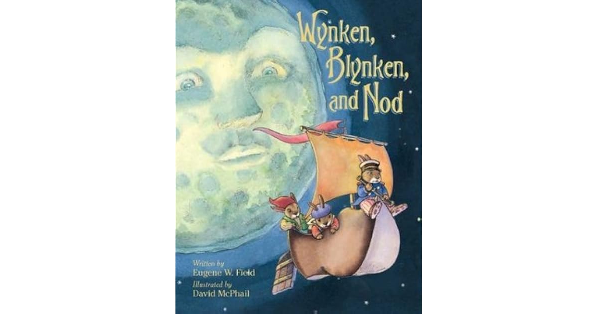 Wynken, Blynken, and Nod by Eugene Field