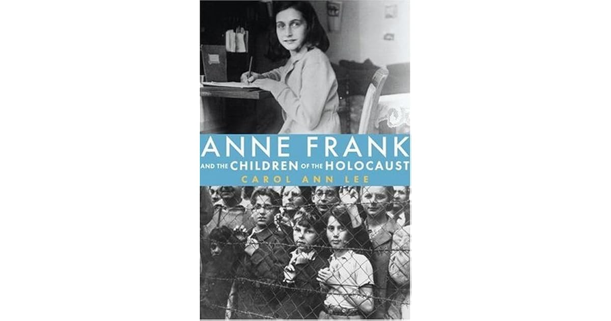 Anne Frank and the Children of the Holocaust by Carol Ann Lee