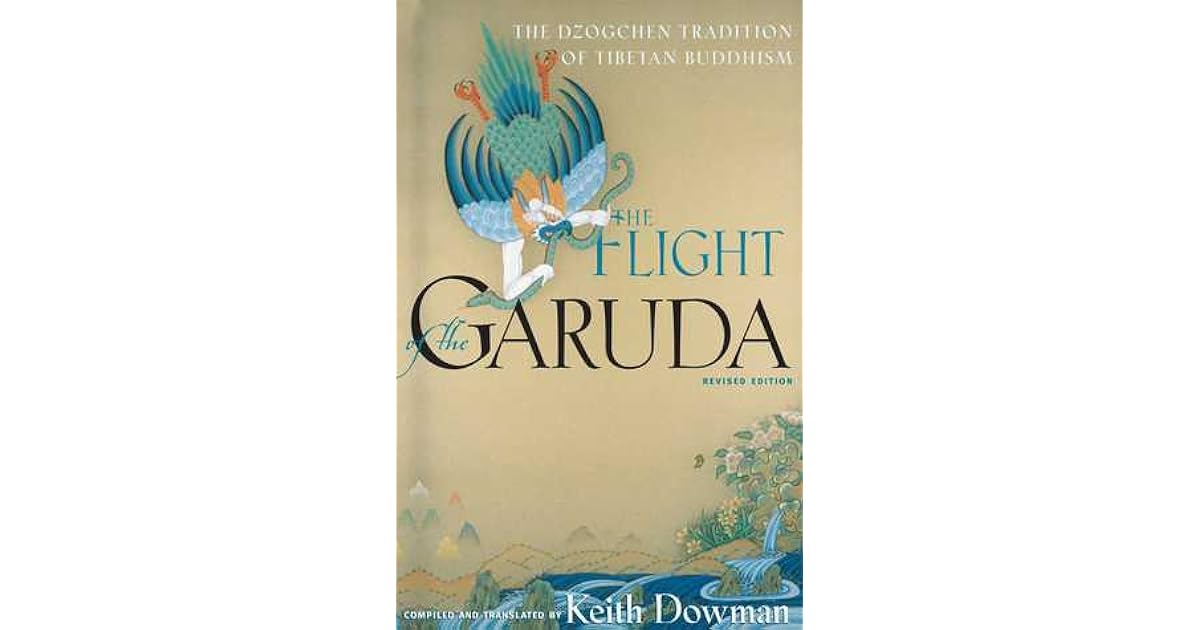 The Flight of the Garuda: The Dzogchen Tradition of Tibetan Buddhism by ...