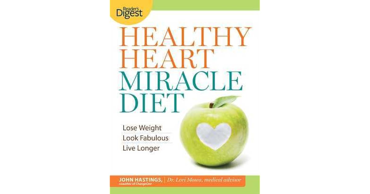 Healthy Heart Miracle Diet: Lose Weight, Look Fabulous, and Live Longer ...