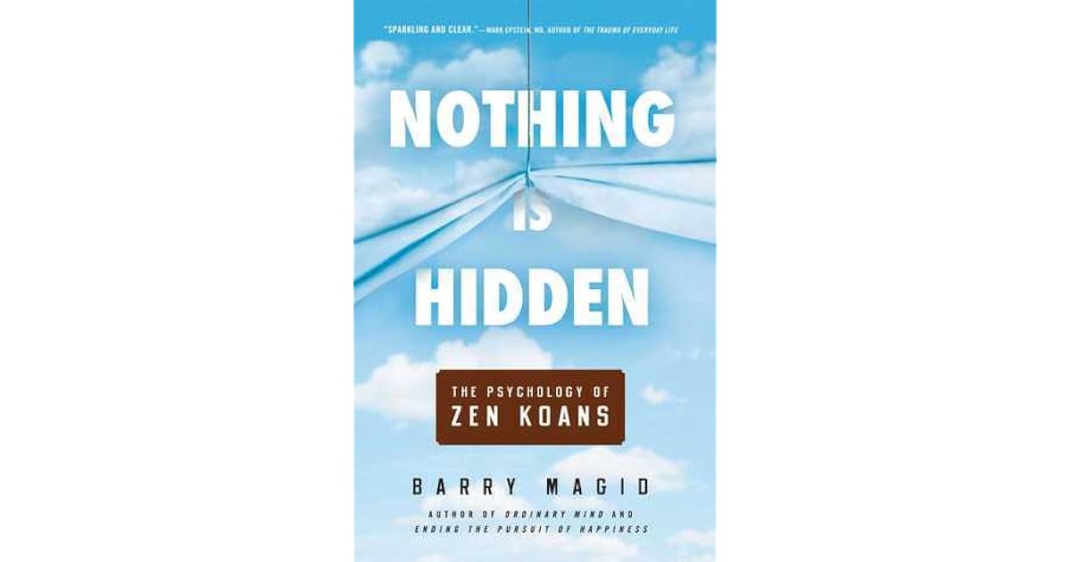 Nothing Is Hidden: The Psychology of Zen Koans by Barry Magid