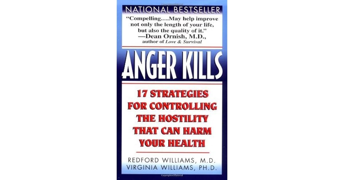 Anger Kills: Seventeen Strategies for Controlling the Hostility That ...