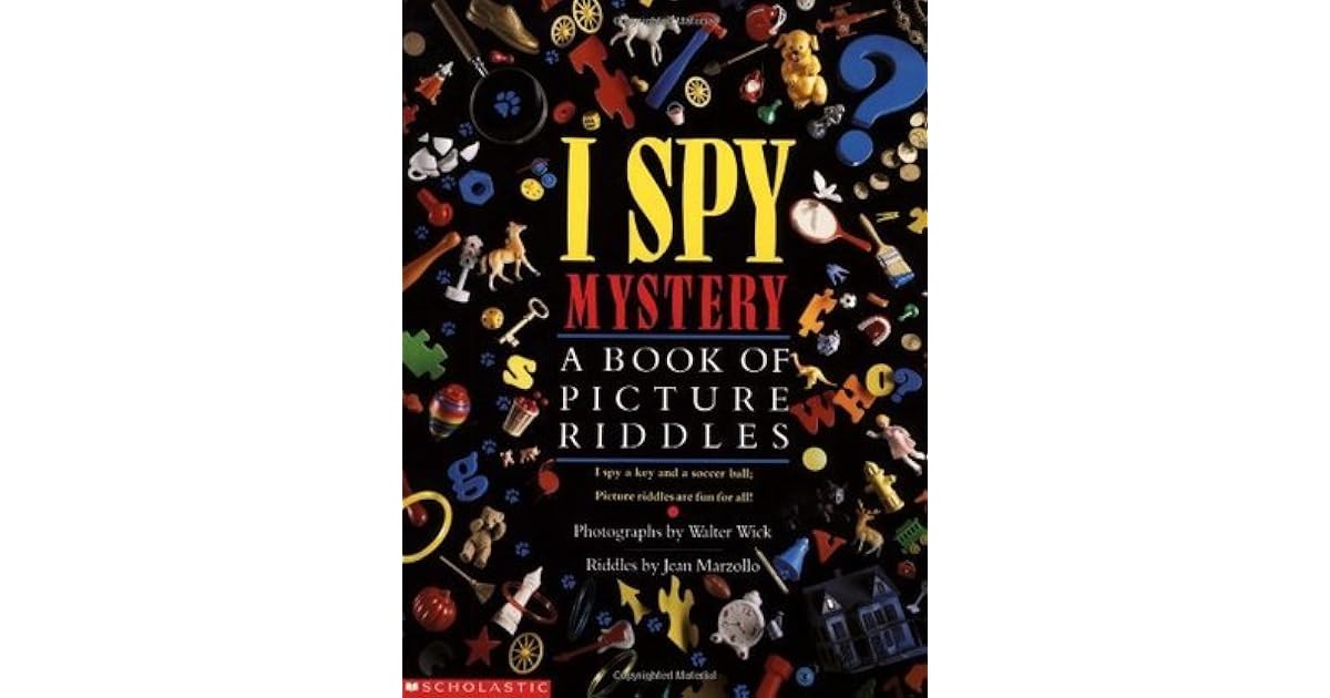 I Spy Mystery: A Book of Picture Riddles by Walter Wick