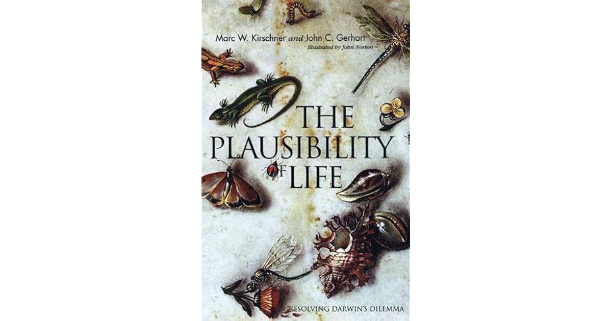 The Plausibility of Life: Resolving Darwin's Dilemma by Marc W. Kirschner