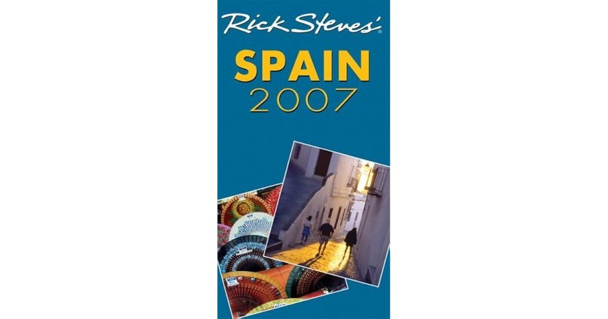 Rick Steves' Spain 2007 by Rick Steves