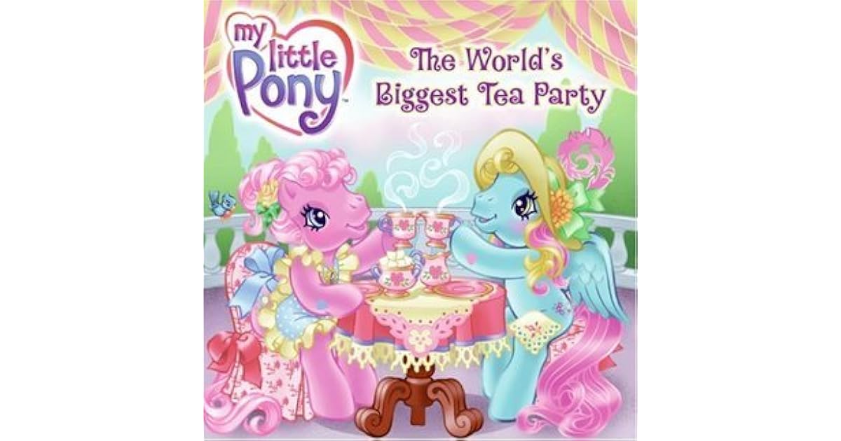 My Little Pony: The World's Biggest Tea Party by Jennifer Frantz