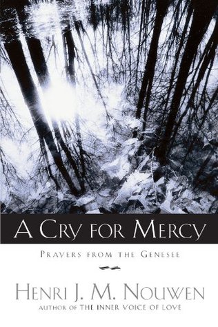 A Cry for Mercy: Prayers from the Genesee by Henri J.M. Nouwen