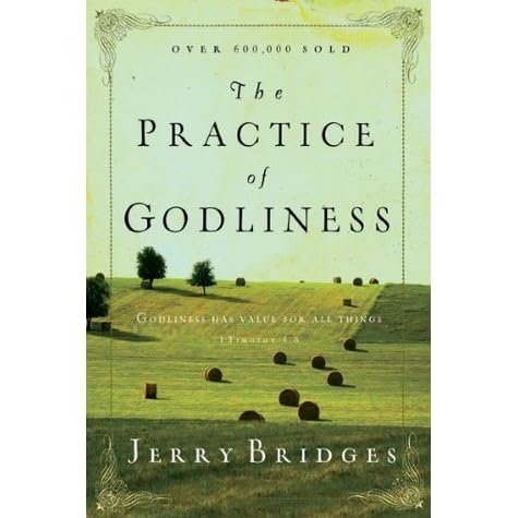 The Practice of Godliness by Jerry Bridges — Reviews, Discussion ...