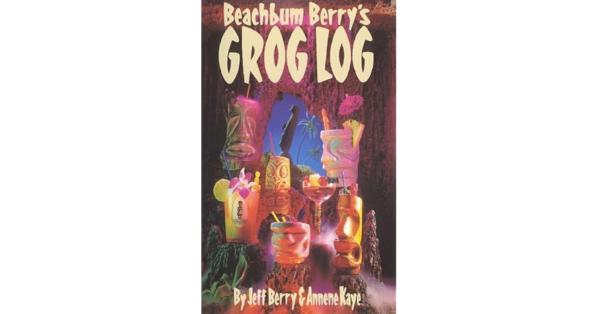 Beachbum Berry's Grog Log by Jeff Beachbum Berry