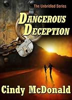 Dangerous Deception (Unbridled Series #3) by Cindy McDonald
