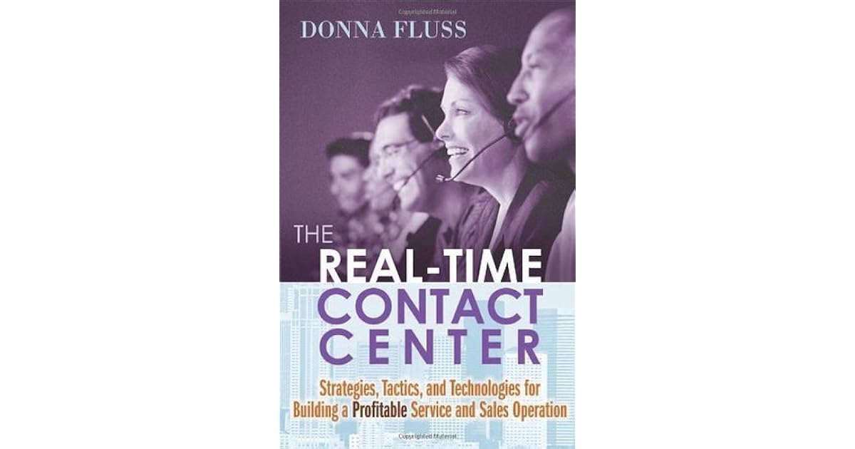 The Real-Time Contact Center: Strategies, Tactics, and Technologies for ...
