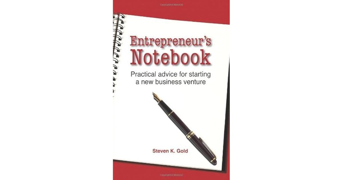 Entrepreneur's Notebook: Practical Advice for Starting a New Business ...