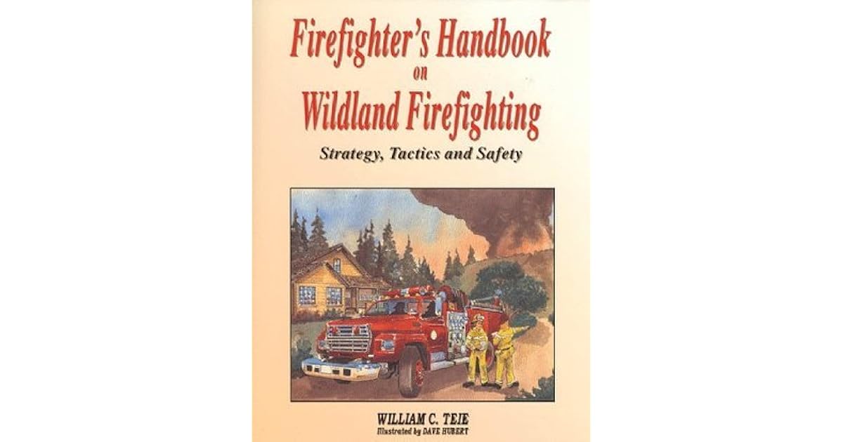 Firefighter's Handbook on Wildland Firefighting: Strategy, Tactics, and ...