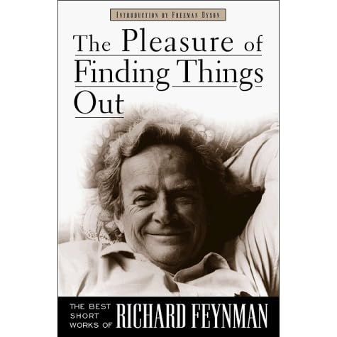 The Pleasure Of Finding Things Out: The Best Short Works Of Richard ...