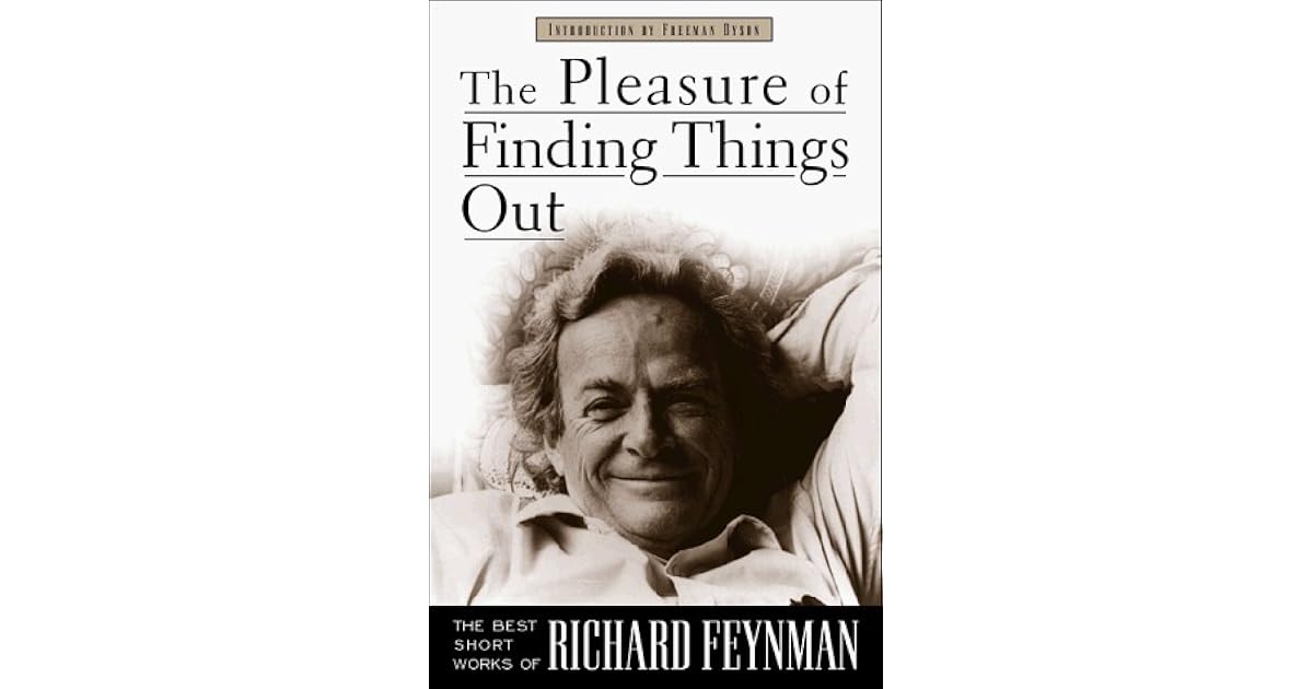 The Pleasure Of Finding Things Out: The Best Short Works Of Richard ...