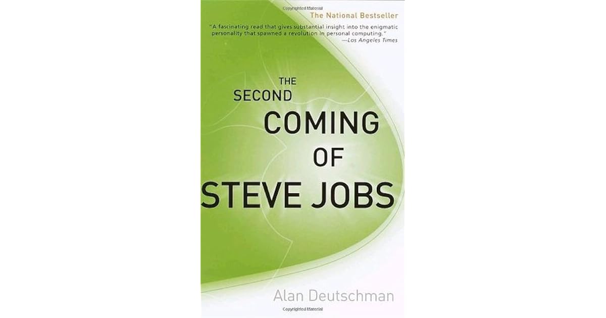 The Second Coming of Steve Jobs by Alan Deutschman