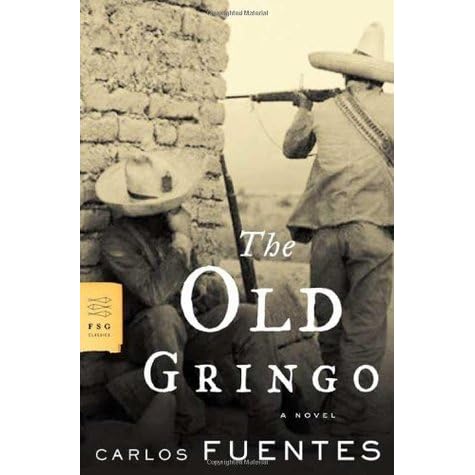 The Old Gringo by Carlos Fuentes — Reviews, Discussion, Bookclubs, Lists