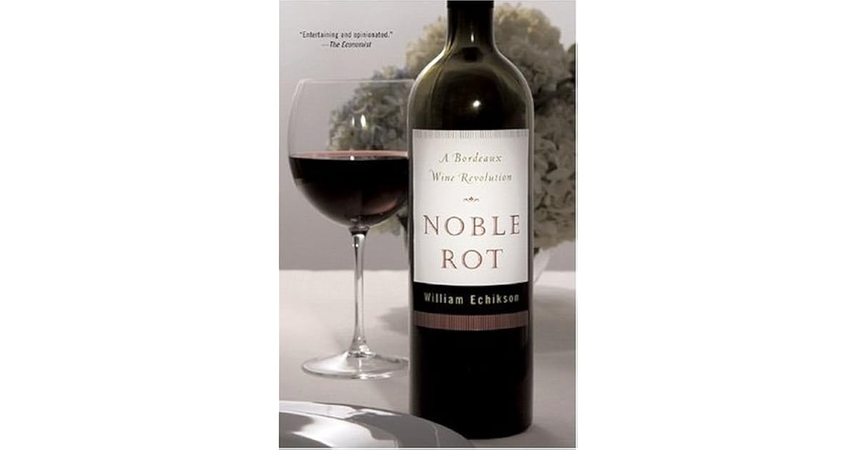Noble Rot: A Bordeaux Wine Revolution by William Echikson