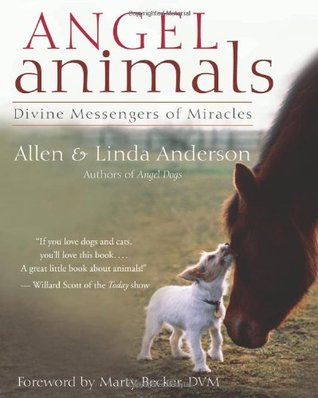 Angel Animals: Divine Messengers of Miracles by Allen Anderson